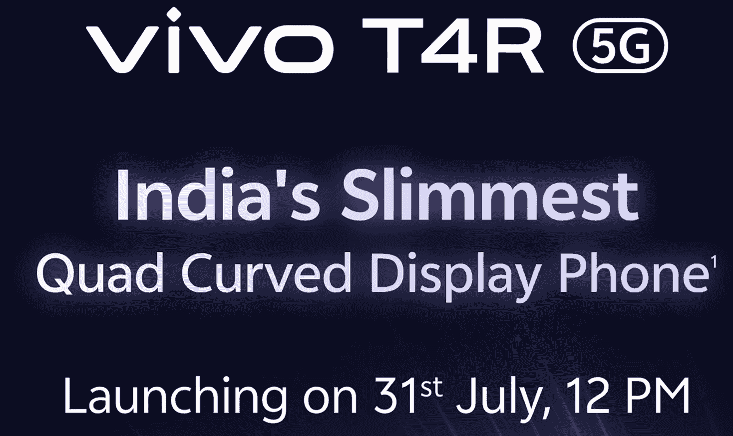 Vivo T4R Launching in India on July 31: Slimmest Quad-Curved Display ...